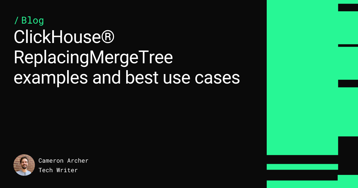 ClickHouse® ReplacingMergeTree examples and best use cases