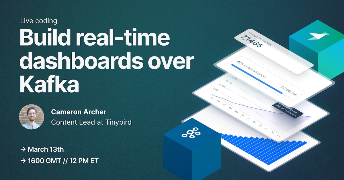Build a Real-Time Dashboard over Kafka · Tinybird Build a Real-Time Dashboard over Kafka · Tinybird