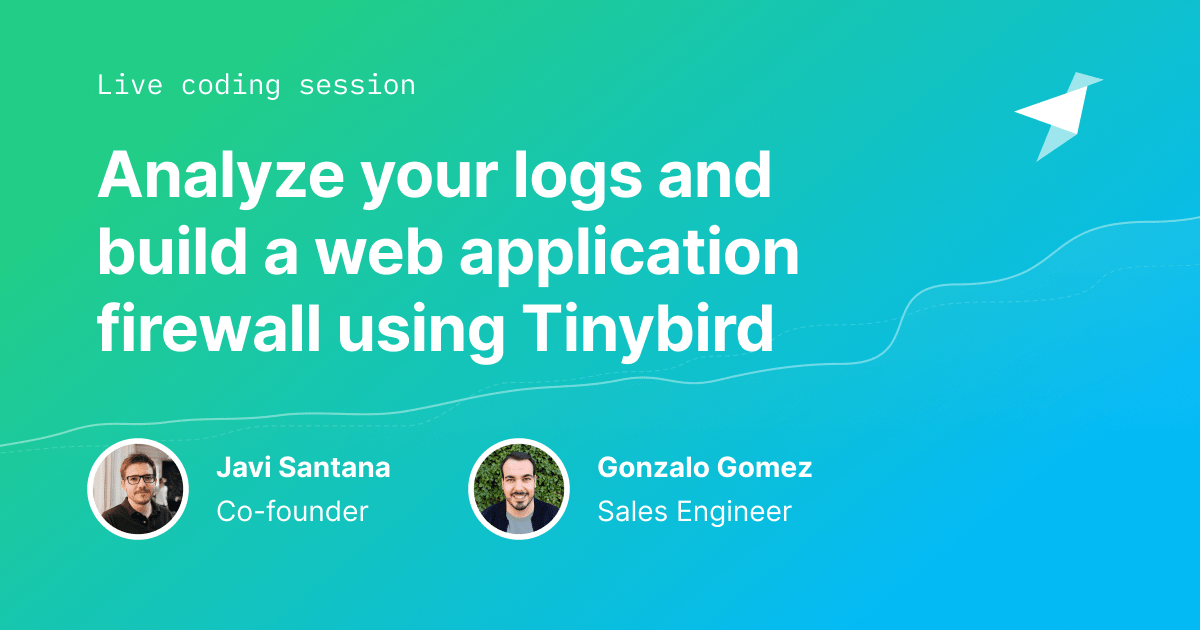 Analyze your logs and build a web application firewall · Tinybird Analyze your logs and build a web application firewall · Tinybird