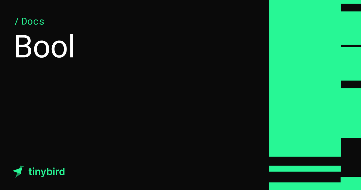 Bool · Tinybird Docs