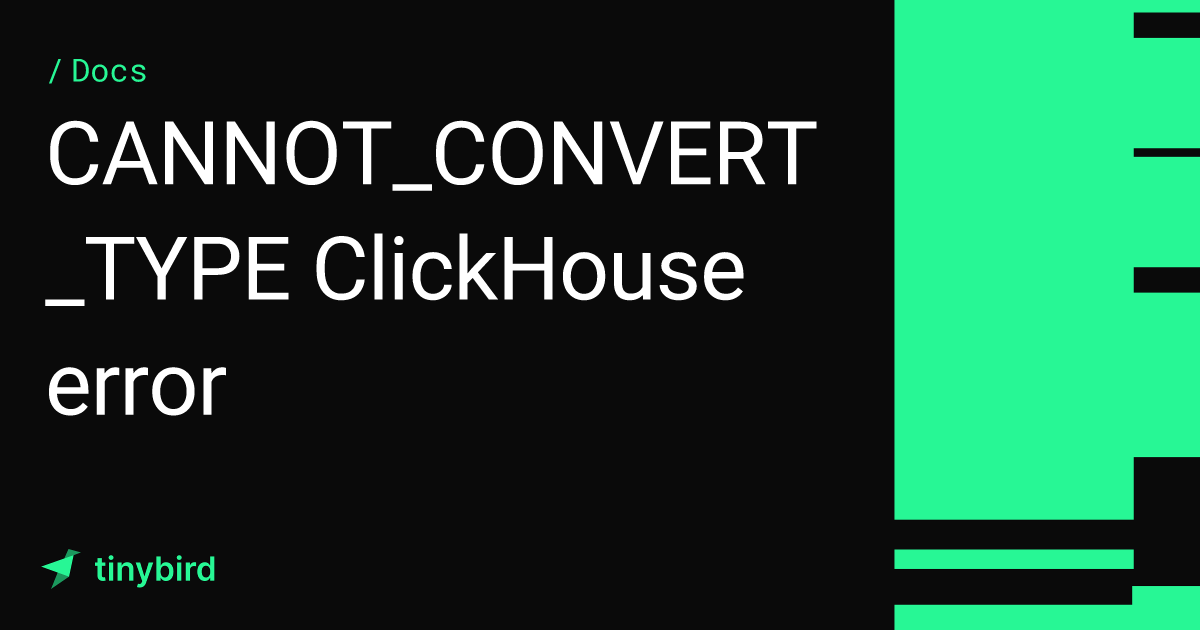CANNOT_CONVERT_TYPE ClickHouse error · Tinybird Docs