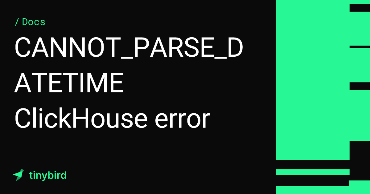 CANNOT_PARSE_DATETIME ClickHouse error · Tinybird Docs