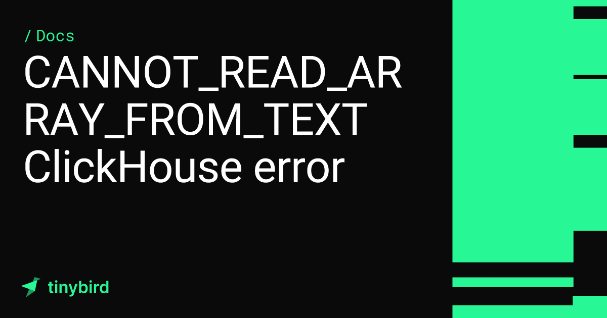 CANNOT_READ_ARRAY_FROM_TEXT ClickHouse error · Tinybird Docs