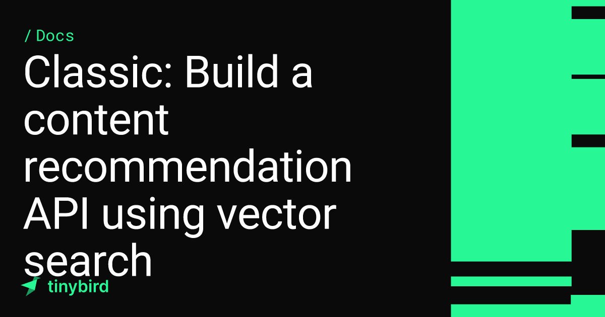 Classic: Build a content recommendation API using vector search · Tinybird Docs