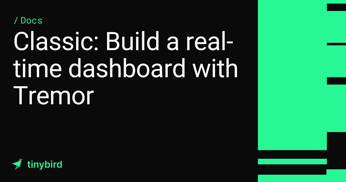 Classic: Build a real-time dashboard with Tremor & Next.js · Tinybird Docs