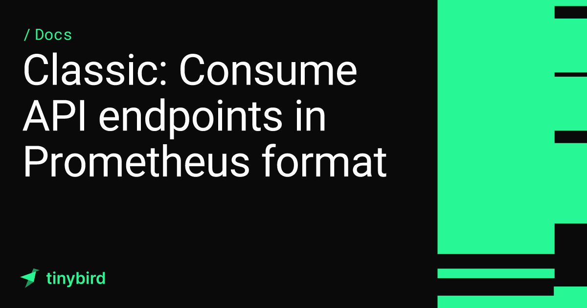 Classic: Consume API endpoints in Prometheus format · Tinybird Docs