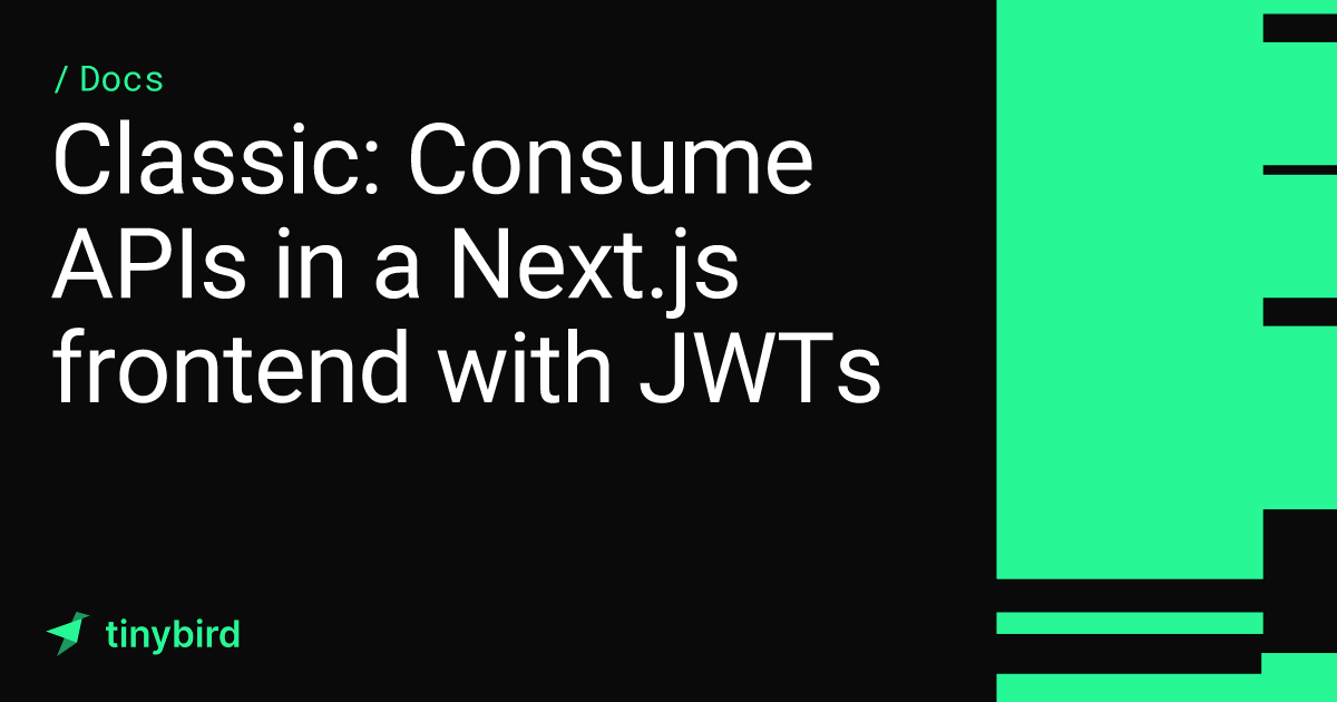 Classic: Consume APIs in a Next.js frontend with JWTs · Tinybird Docs