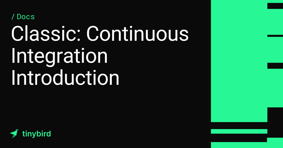 Classic: Continuous Integration Introduction · Tinybird Docs