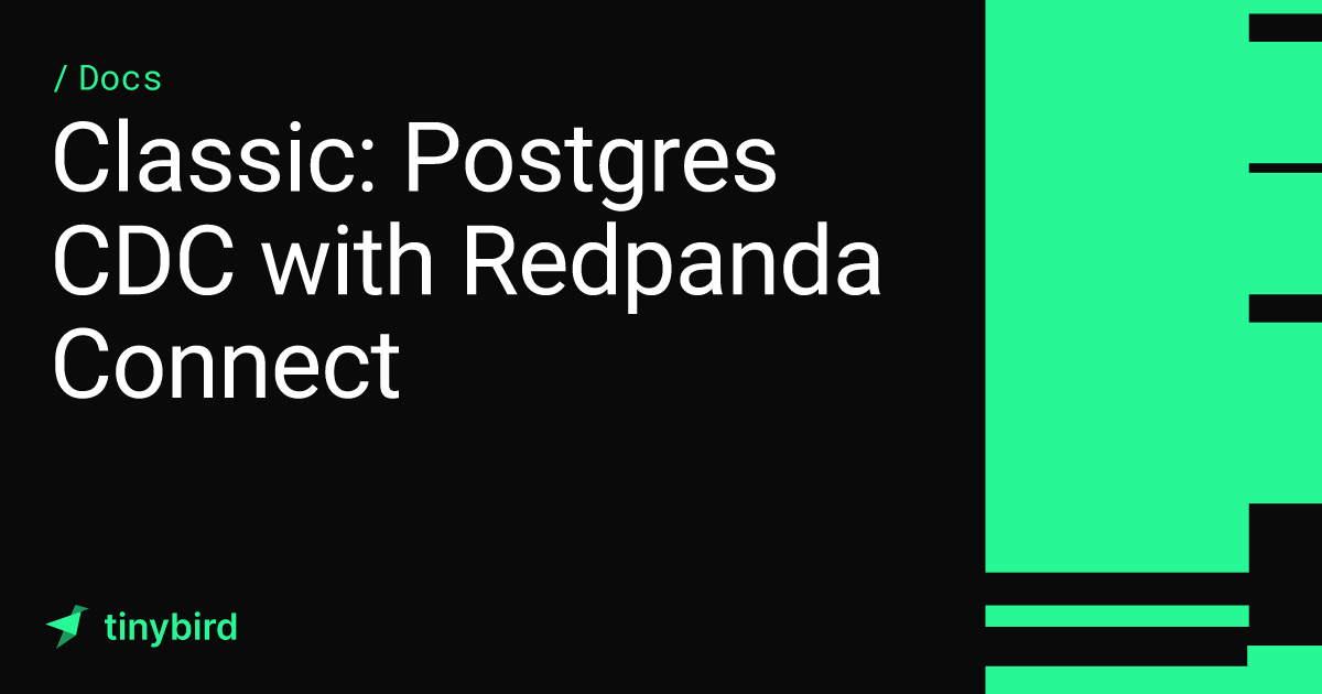 Classic: Postgres CDC with Redpanda Connect · Tinybird Docs