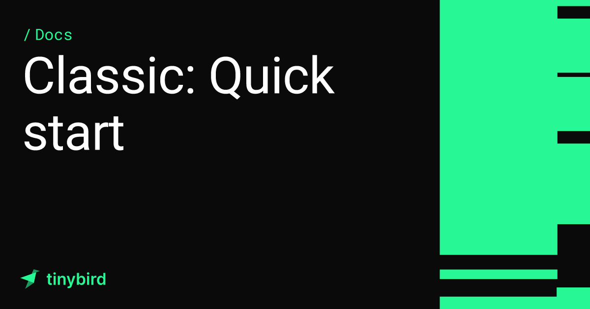 Classic: Quick start · Tinybird Docs