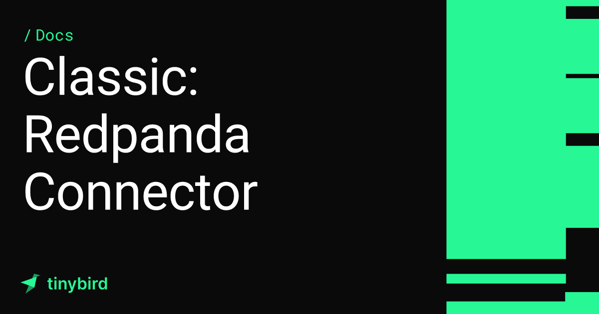 Classic: Redpanda Connector · Tinybird Docs
