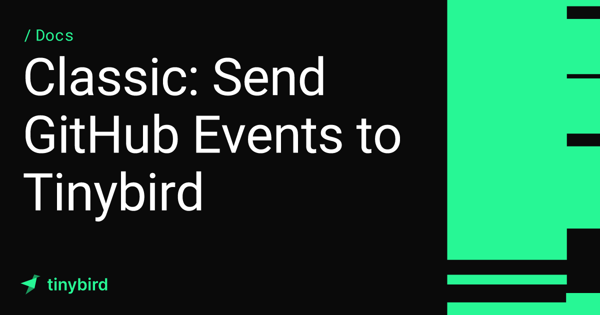 Classic: Send GitHub Events to Tinybird · Tinybird Docs