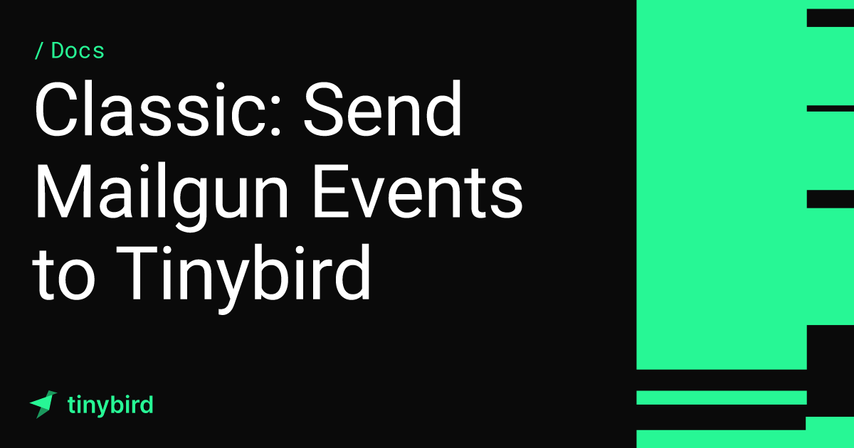 Classic: Send Mailgun Events to Tinybird · Tinybird Docs