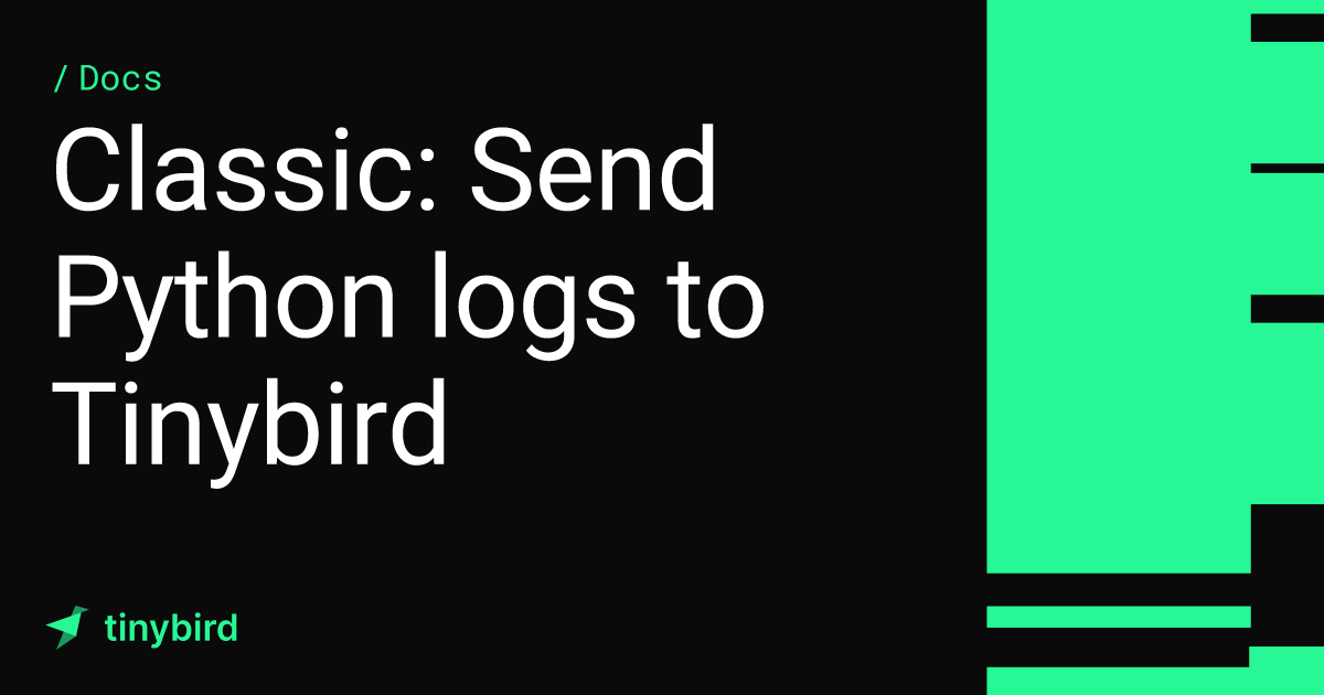 Classic: Send Python logs to Tinybird · Tinybird Docs