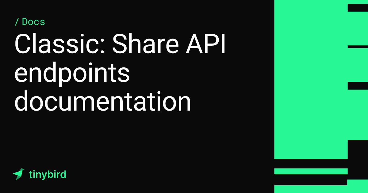 Classic: Share API endpoints documentation · Tinybird Docs