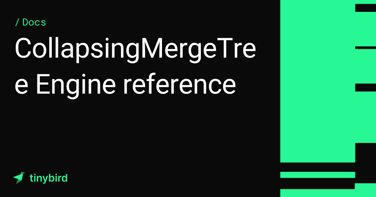 CollapsingMergeTree Engine reference · Tinybird Docs