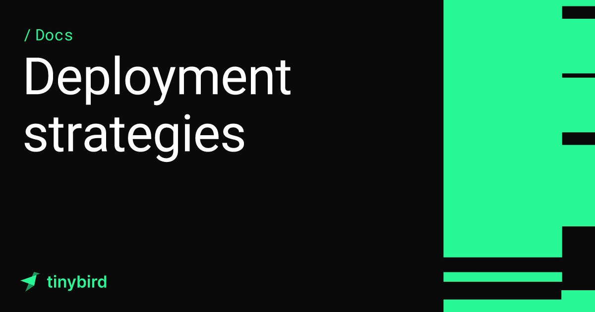 Classic: Deployment strategies · Tinybird Docs