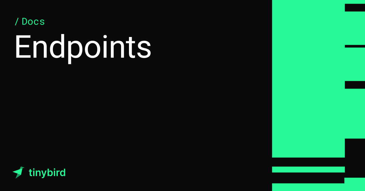 Endpoints · Tinybird Docs