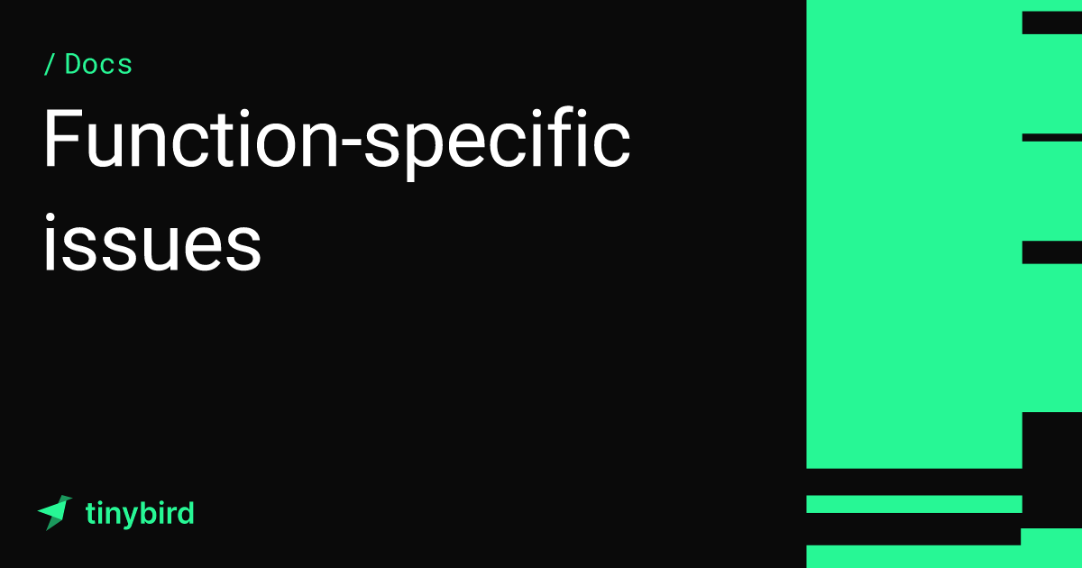 Function-specific issues · Tinybird Docs