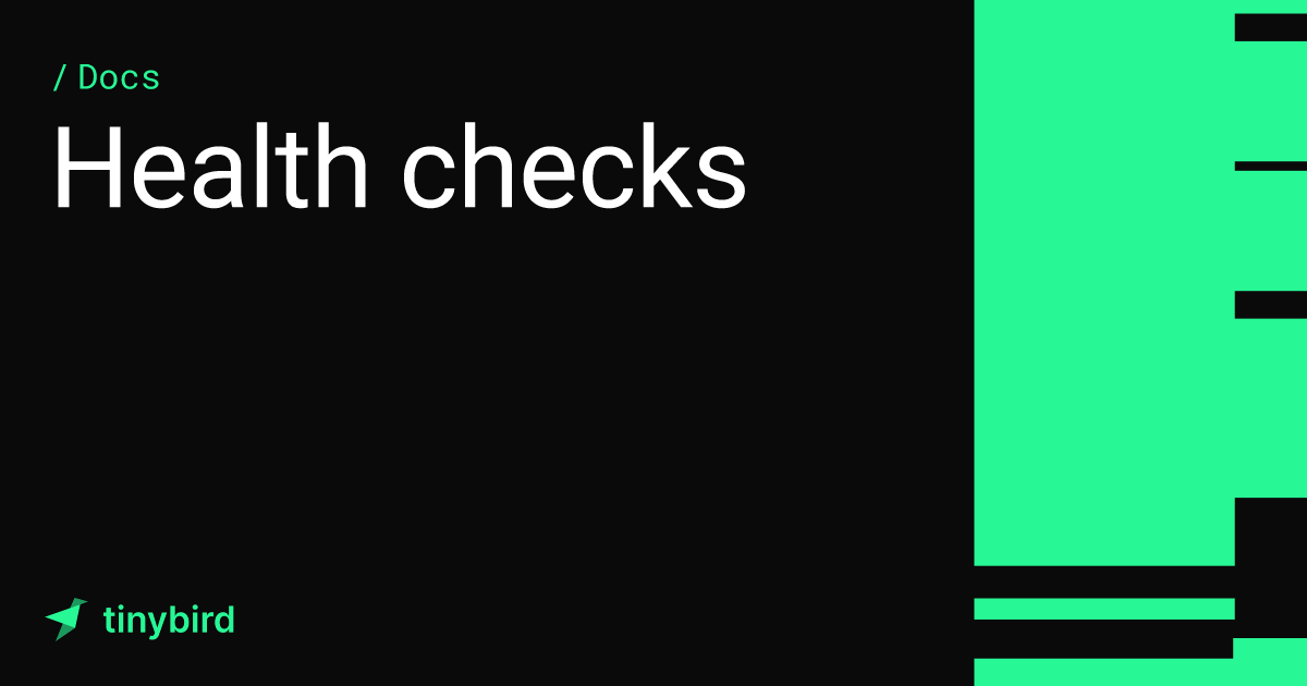 Health checks · Tinybird Docs