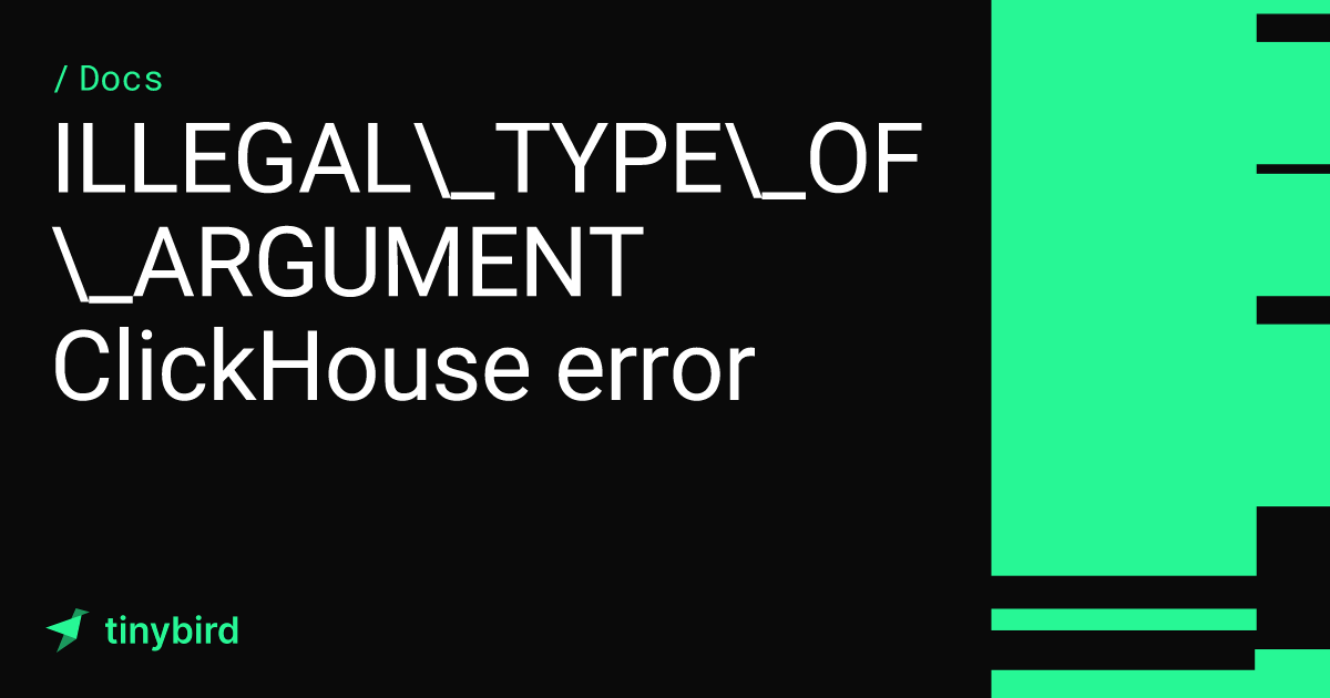 ILLEGAL\_TYPE\_OF\_ARGUMENT ClickHouse error · Tinybird Docs