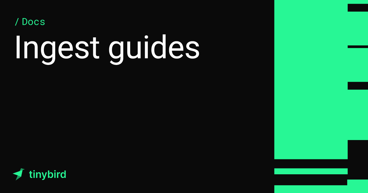 Ingest guides · Tinybird Docs