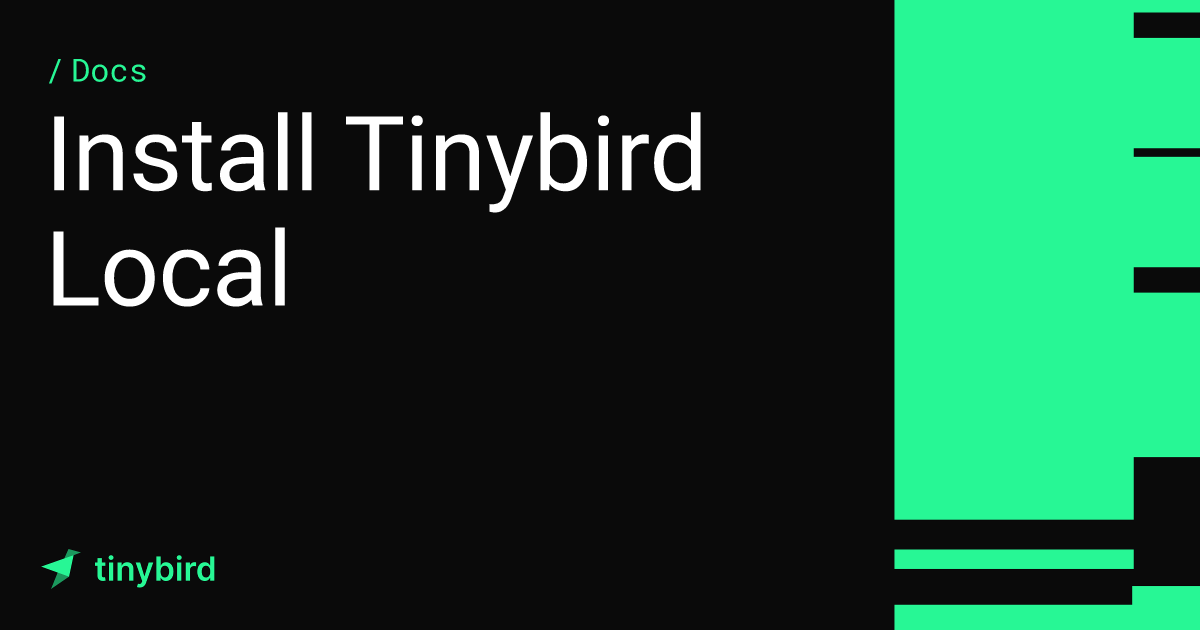 Install Tinybird Local · Tinybird Docs