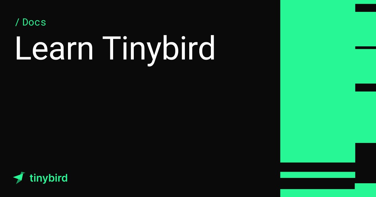 Learn Tinybird · Tinybird Docs