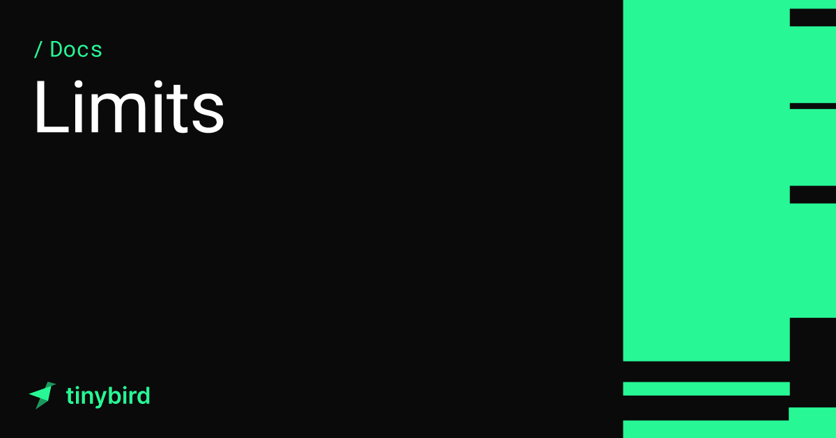 Limits · Tinybird Docs