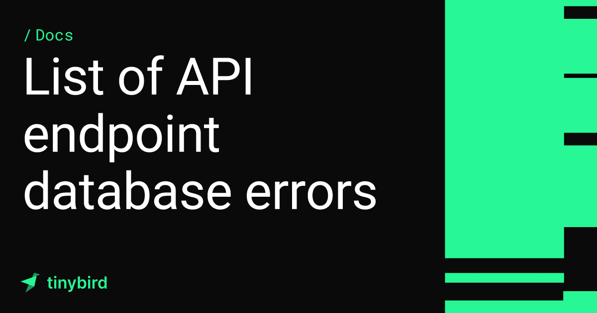 List of API endpoint database errors · Tinybird Docs