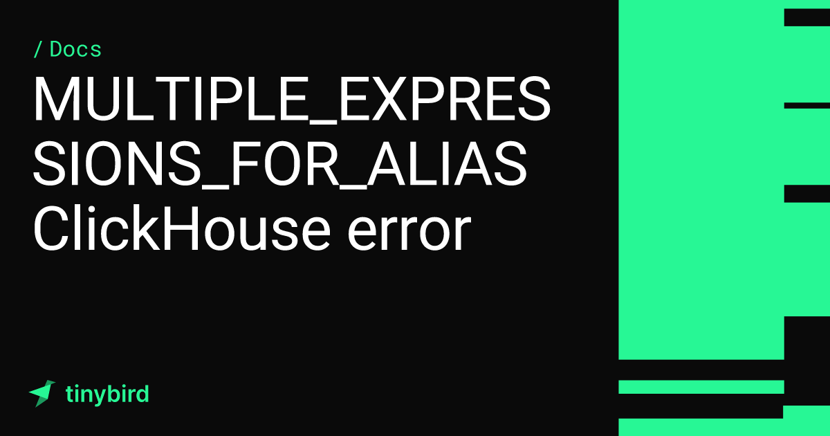 MULTIPLE_EXPRESSIONS_FOR_ALIAS ClickHouse error · Tinybird Docs