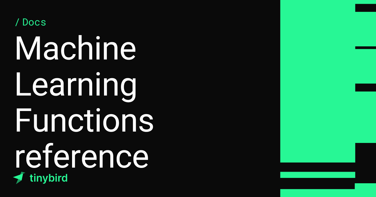 Machine Learning Functions reference · Tinybird Docs