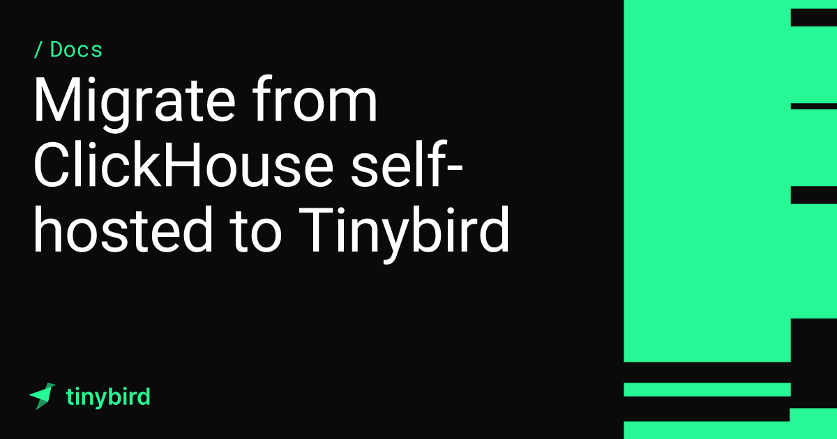 Migrate from ClickHouse self-hosted to Tinybird · Tinybird Docs