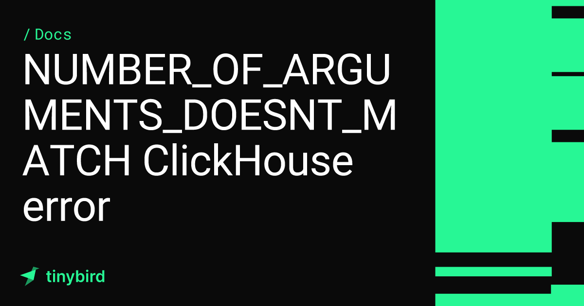 NUMBER_OF_ARGUMENTS_DOESNT_MATCH ClickHouse error · Tinybird Docs