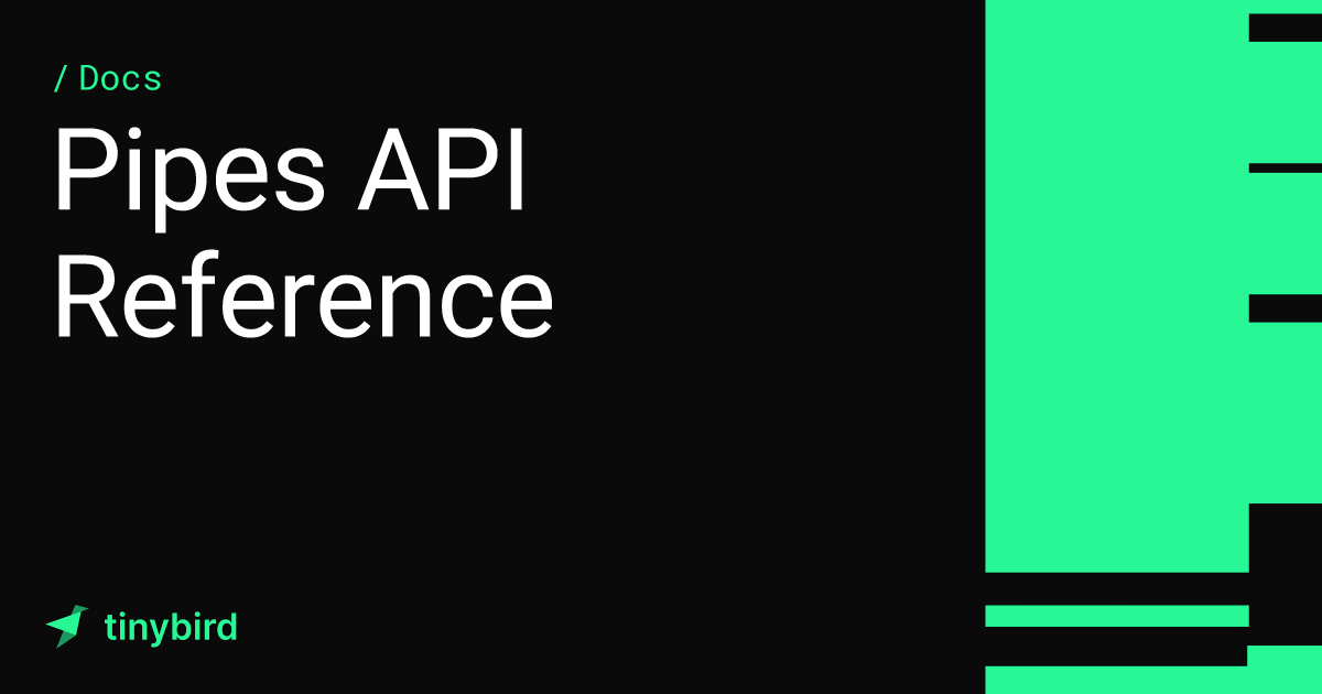 Pipes API Reference · Tinybird Docs