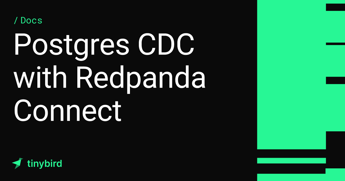 Postgres CDC with Redpanda Connect · Tinybird Docs