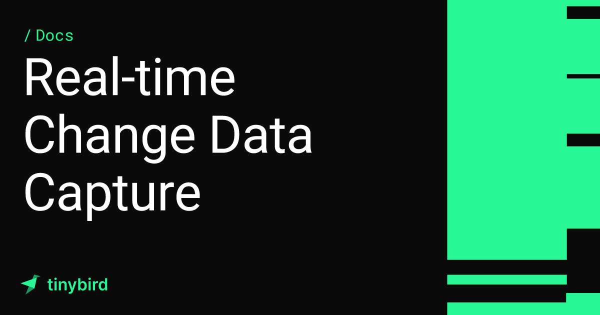 Real-time Change Data Capture · Tinybird Docs