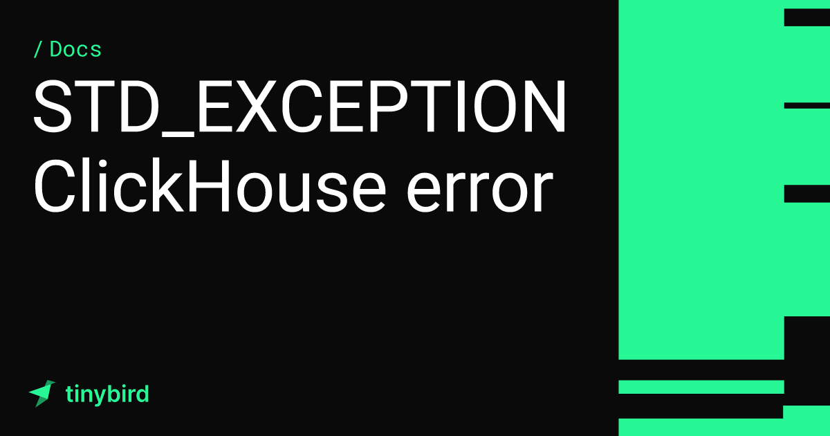 STD_EXCEPTION ClickHouse error · Tinybird Docs
