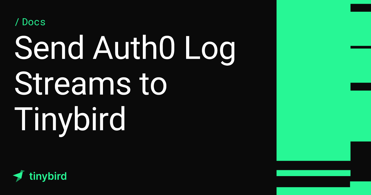 Send Auth0 Log Streams to Tinybird · Tinybird Docs