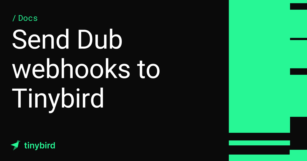 Send Dub webhooks to Tinybird · Tinybird Docs
