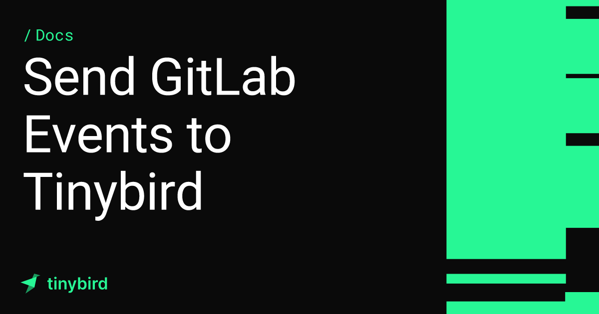 Send Gitlab Events To Tinybird Tinybird Docs
