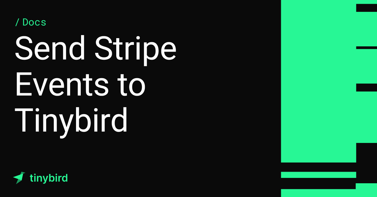 Send Stripe Events to Tinybird · Tinybird Docs
