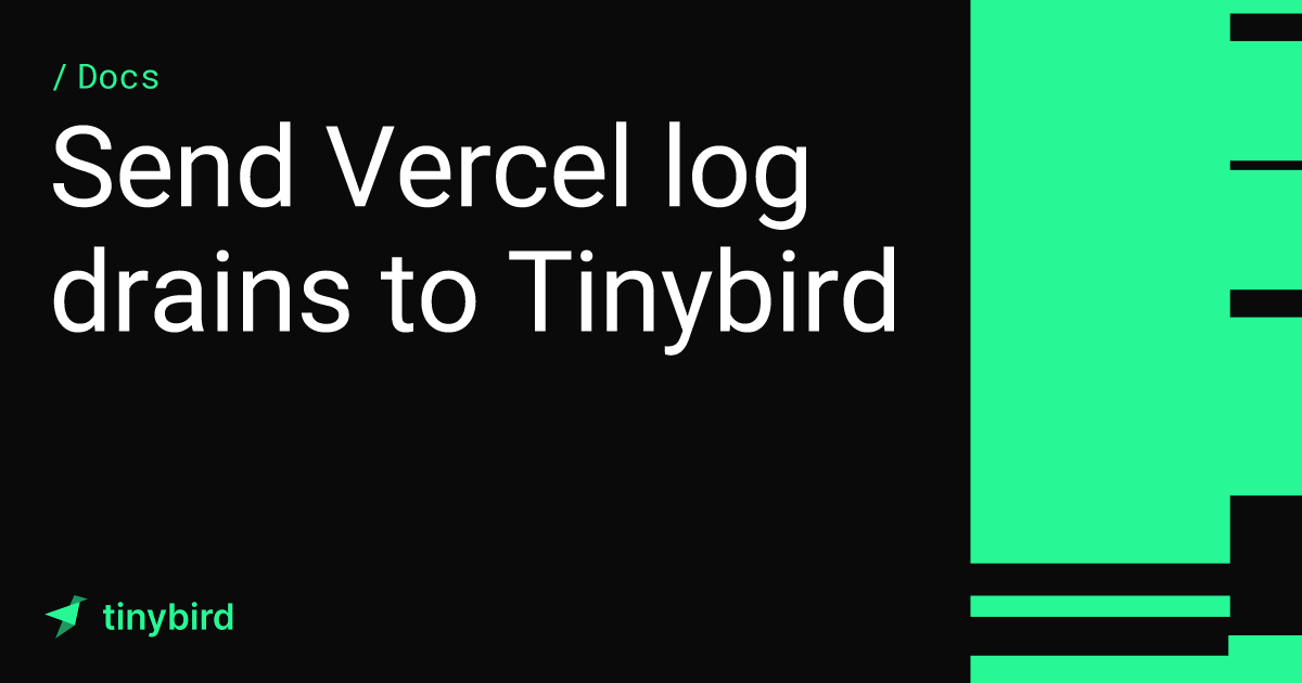 Send Vercel log drains to Tinybird · Tinybird Docs