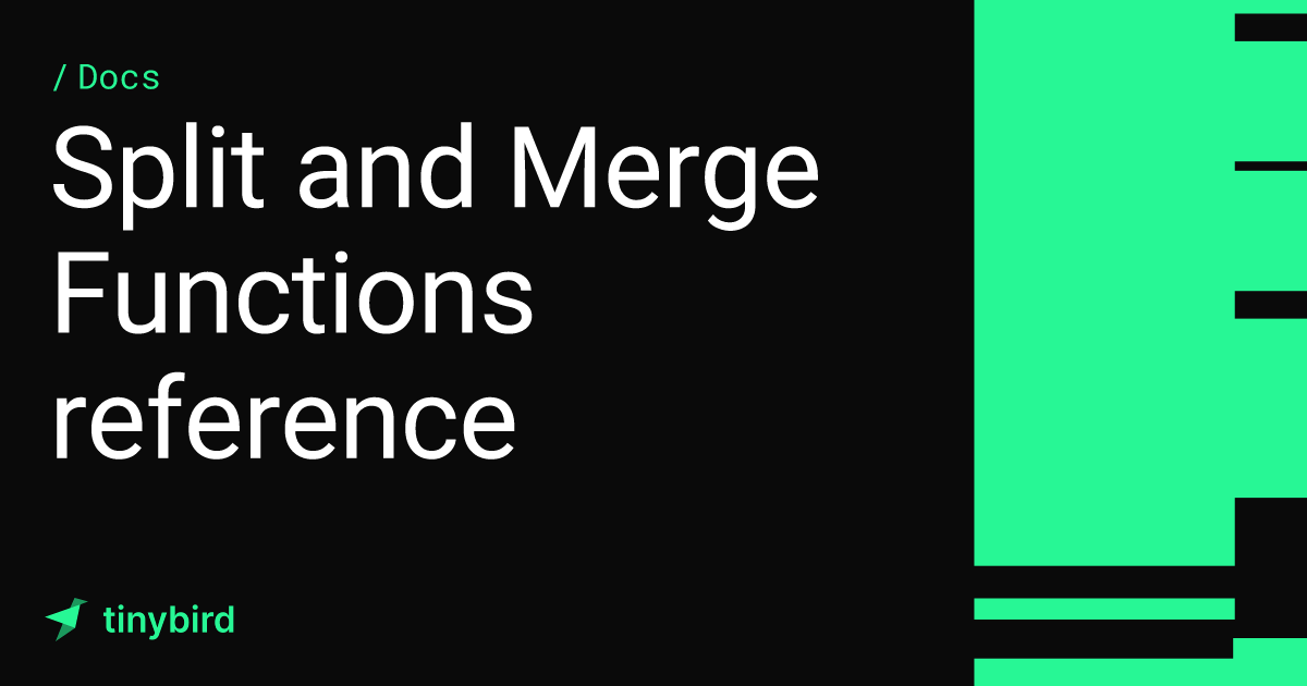 Split and Merge Functions reference · Tinybird Docs