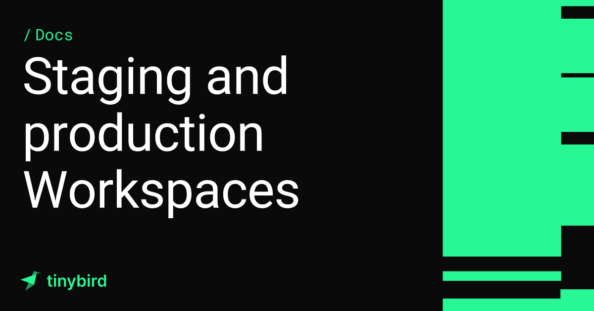 Staging and production Workspaces · Tinybird Docs