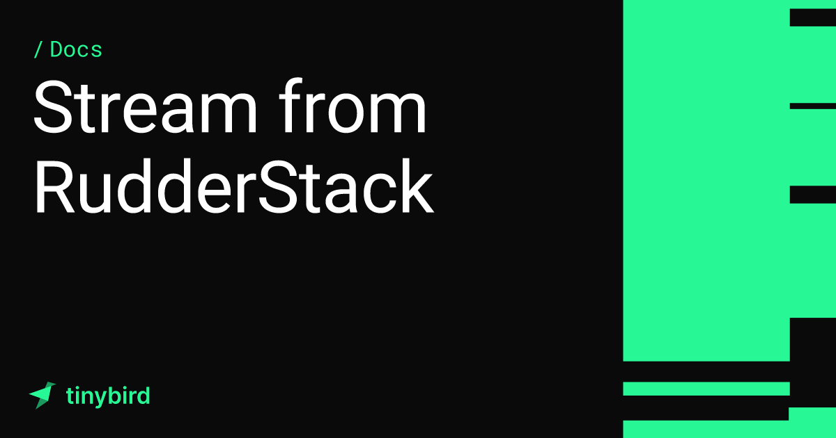 Stream from RudderStack · Tinybird Docs