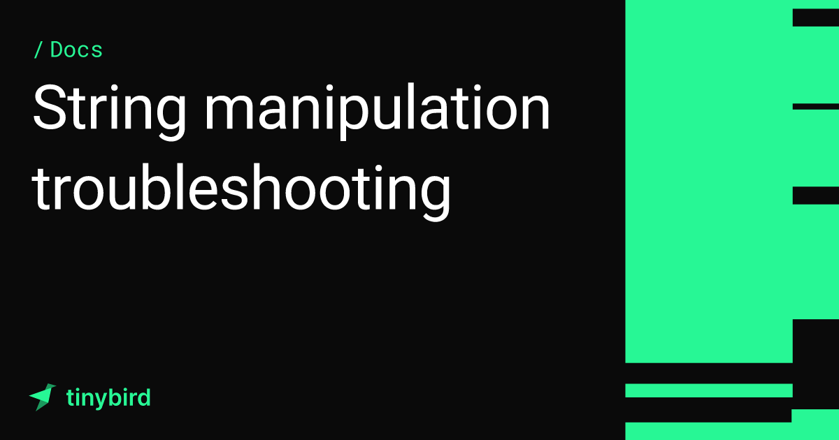 String manipulation troubleshooting · Tinybird Docs