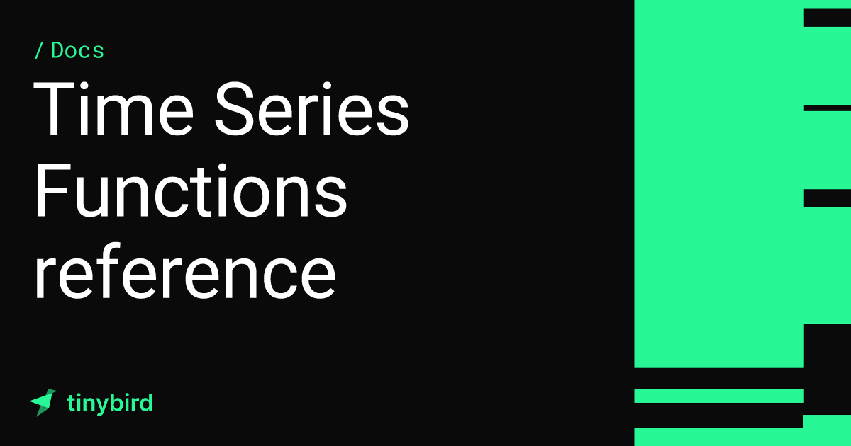 Time Series Functions reference · Tinybird Docs