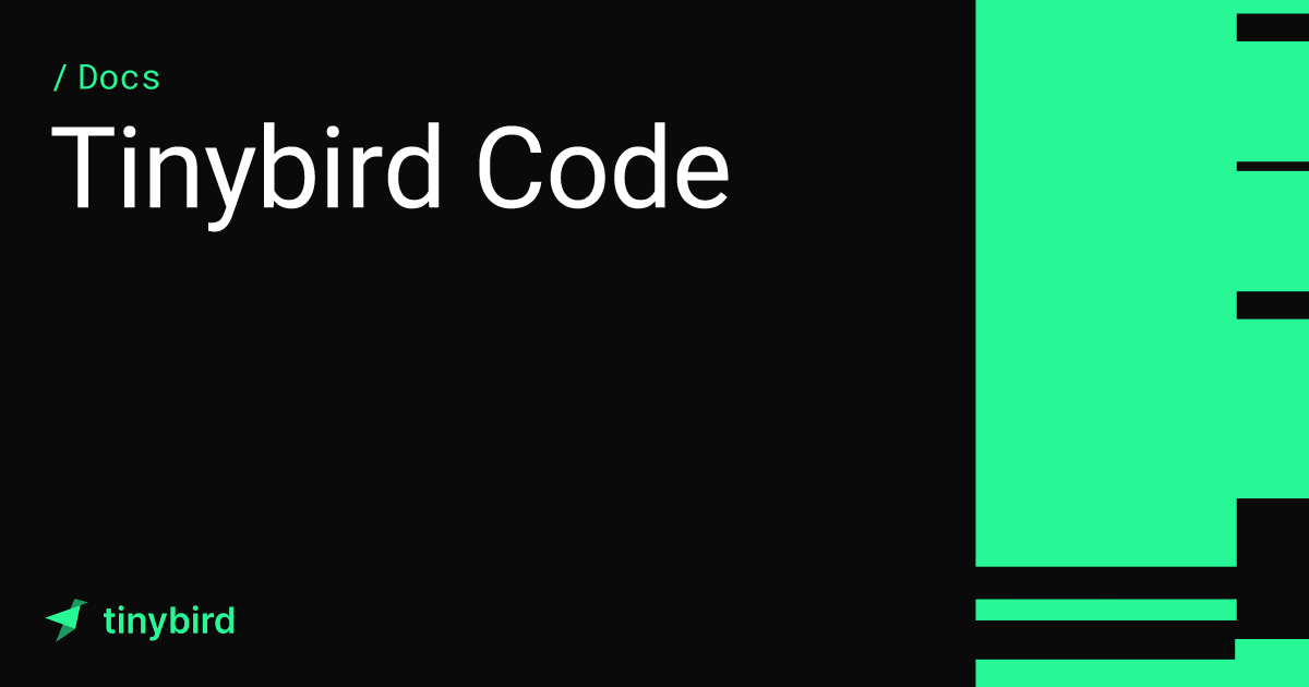Tinybird Code · Tinybird Docs