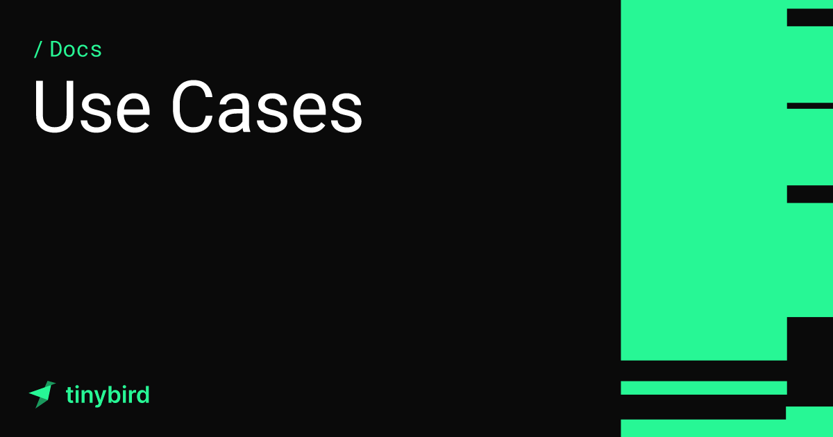 Use Cases · Tinybird Docs